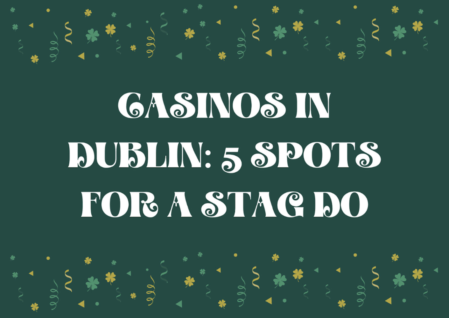 Casinos in Dublin: 5 Spots for a Stag Do - The Avondhu Newspaper